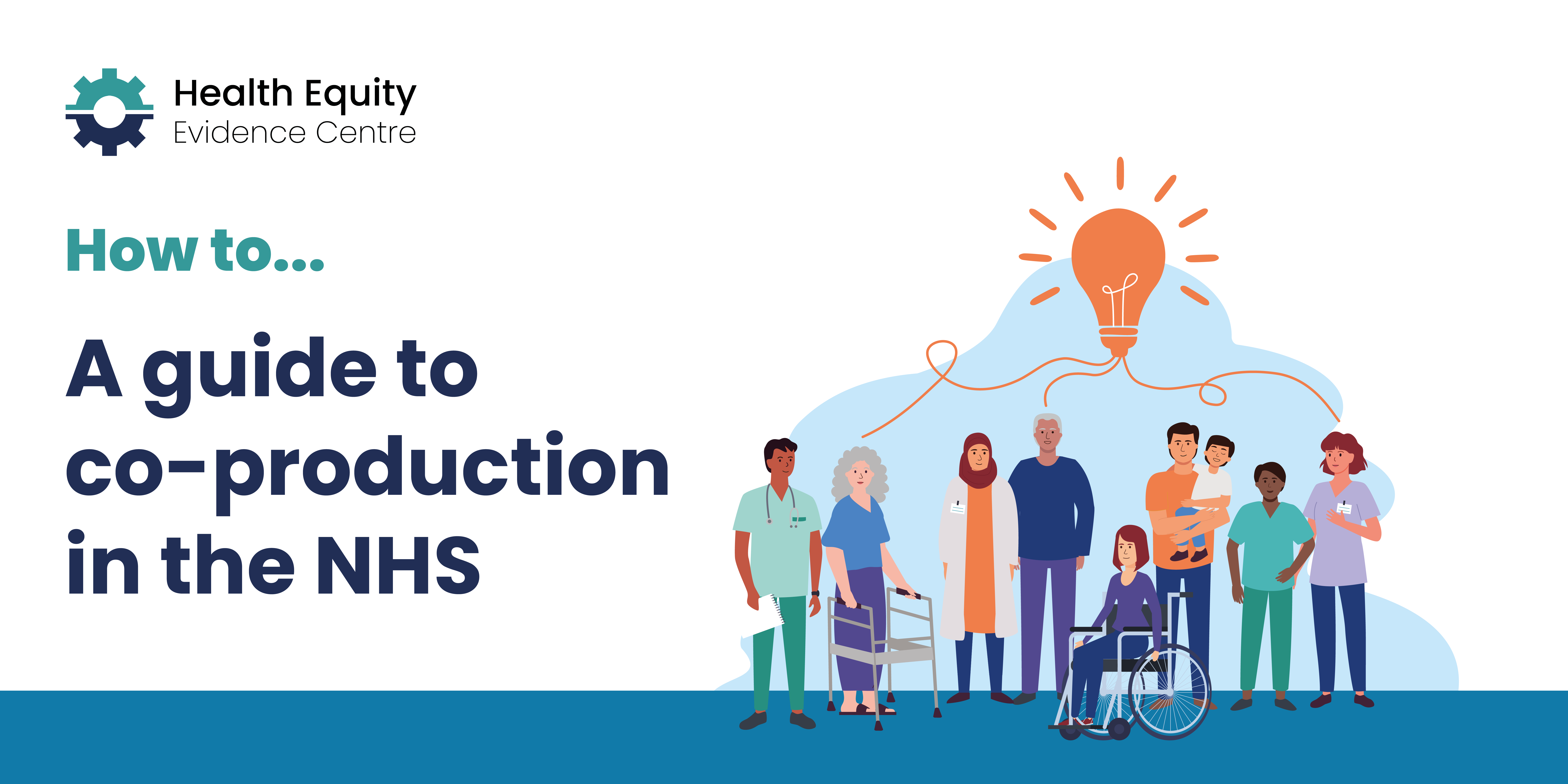How to: A guide to co-production in the NHS - Health Equity Evidence Centre